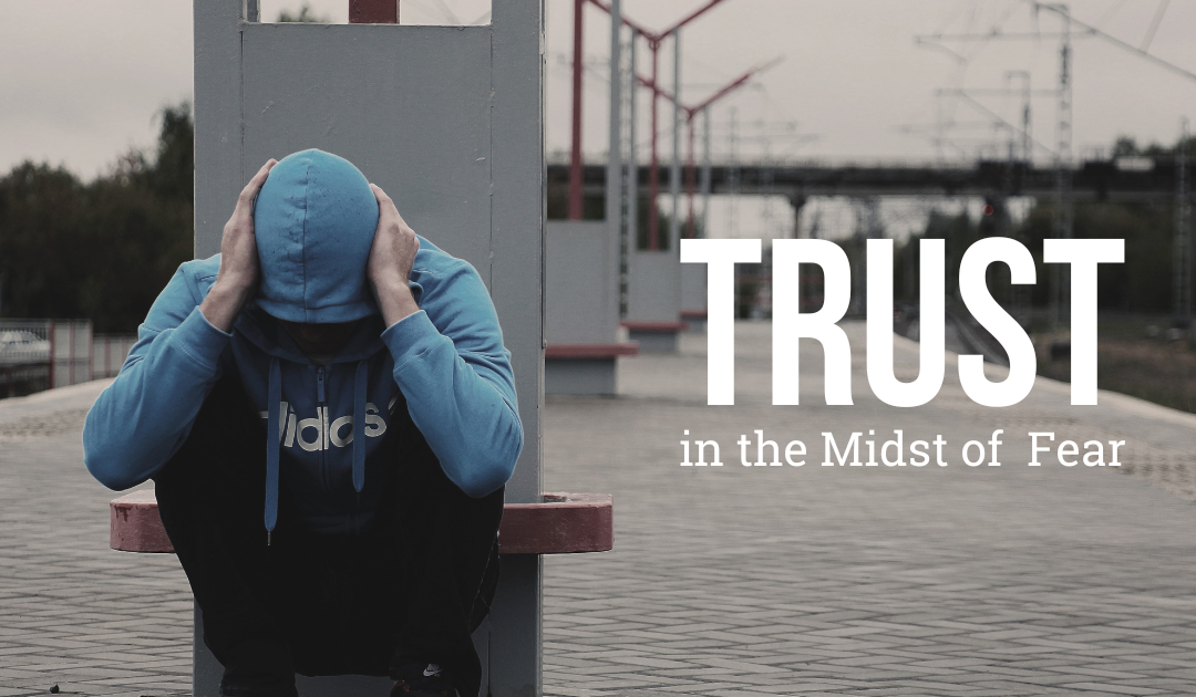 Trust in the Midst of Fear – Bethel Church of the Nazarene